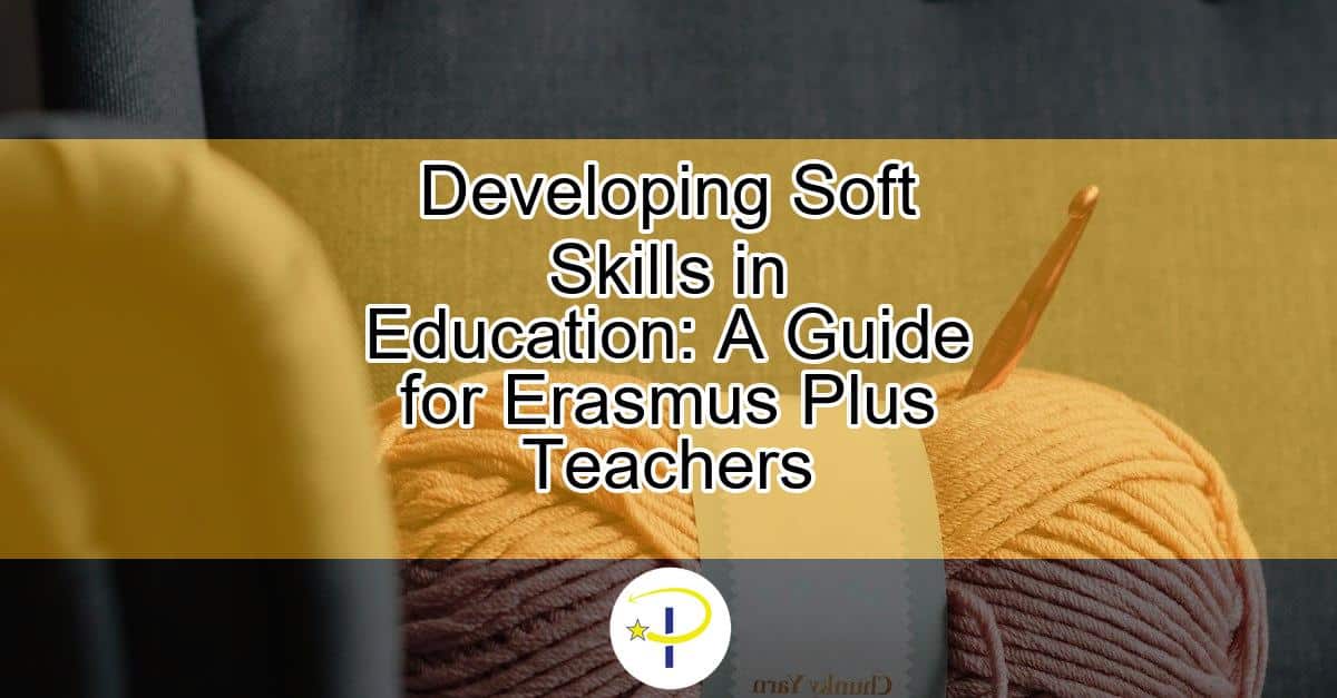 Developing Soft Skills in Education: A Guide for Erasmus Plus Teachers ...